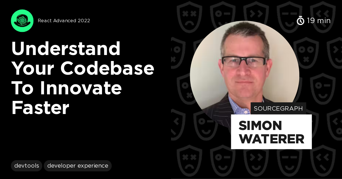 Understand Your Codebase To Innovate Faster By Simon Waterer Video Recording 