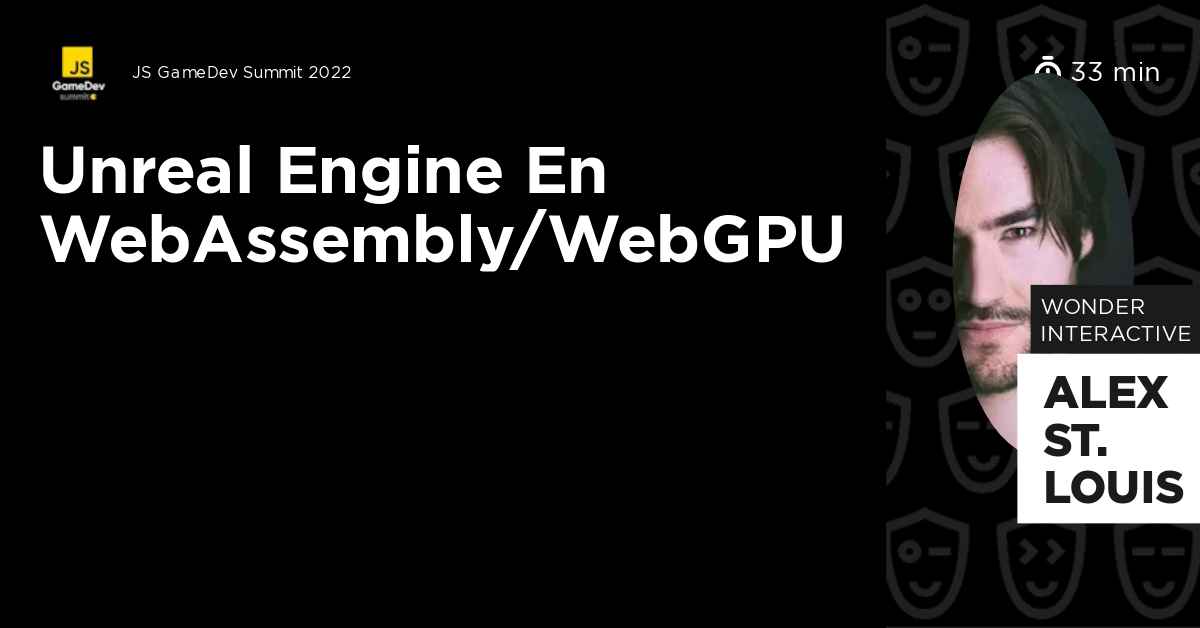 Unreal Engine en WebAssembly/WebGPU by Alex St. Louis