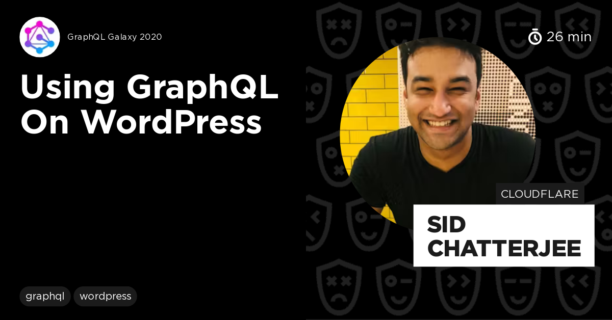 Using GraphQL on WordPress by Sid Chatterjee
