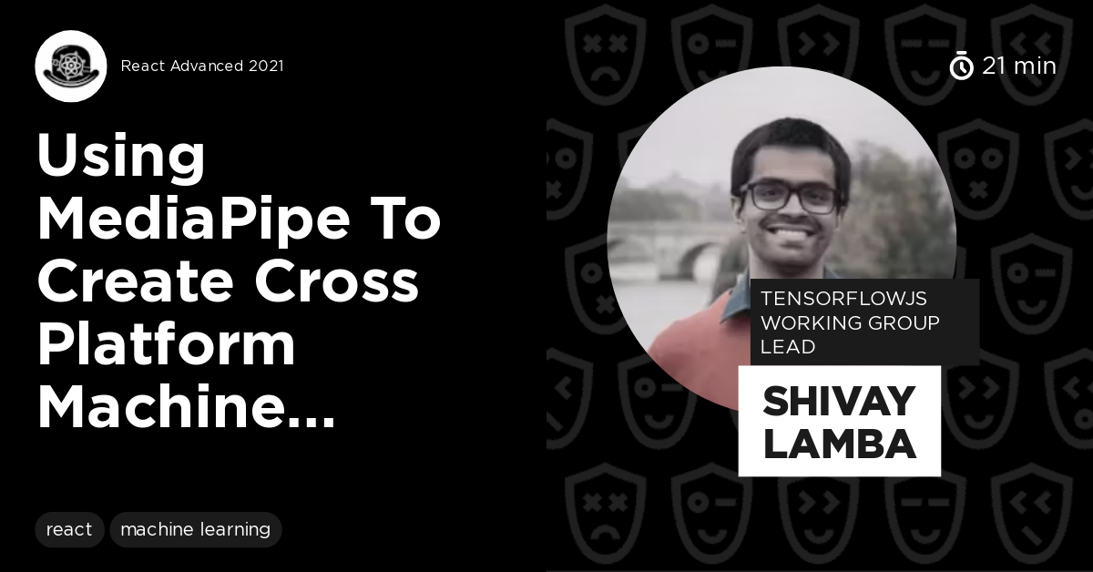 Using Mediapipe To Create Cross Platform Machine Learning Applications With React By Shivay Lamba