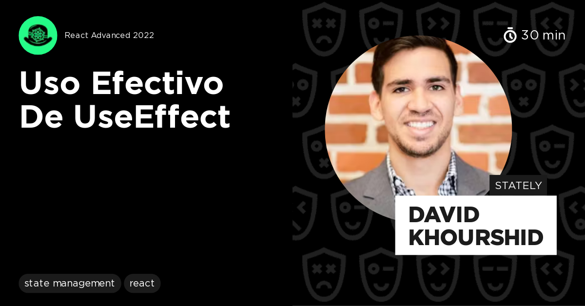 Uso efectivo de useEffect by David Khourshid - Video recording