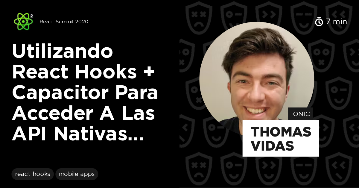 Utilizando React Hooks + Capacitor para acceder a las API nativas móviles by Thomas Vidas