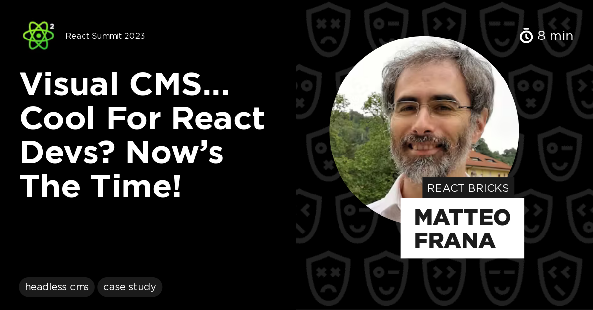 Visual CMS… cool for React devs? Now’s the time! by Matteo Frana