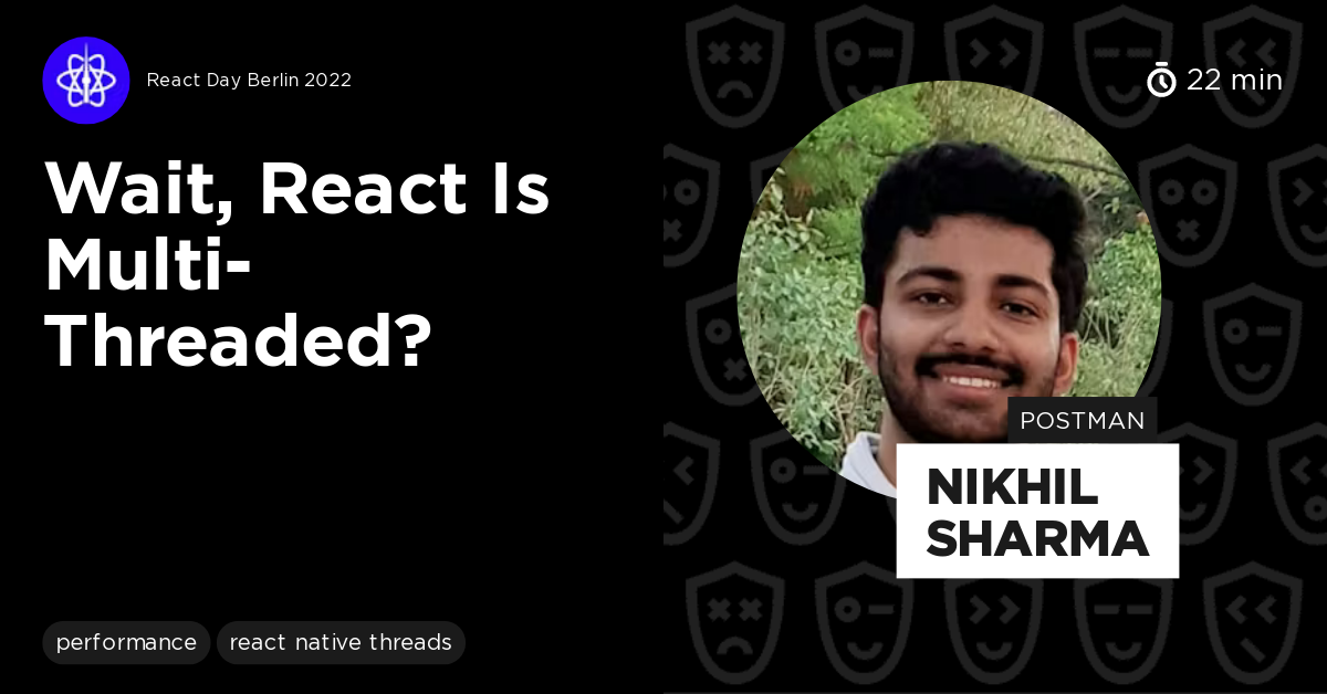 Wait, React Is Multi-Threaded? by Nikhil Sharma