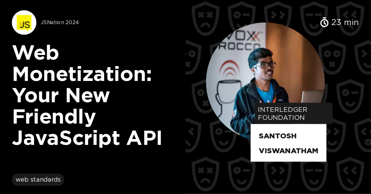 Web Monetization: Your New Friendly JavaScript API by Santosh Viswanatham