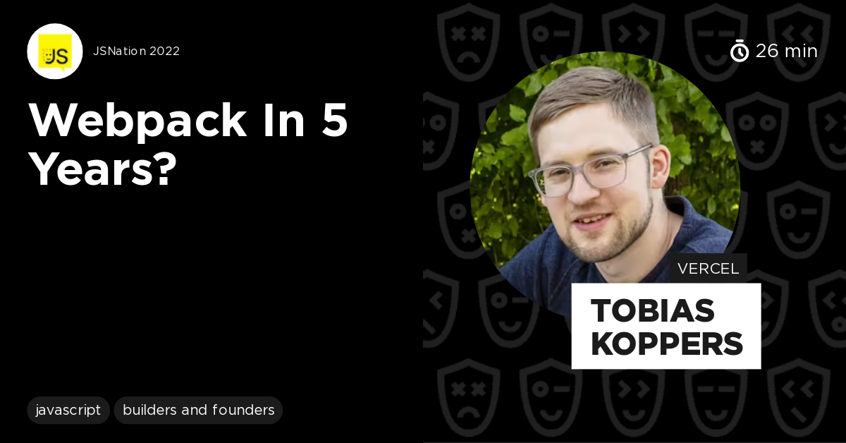 Webpack in 5 Years? by Tobias Koppers
