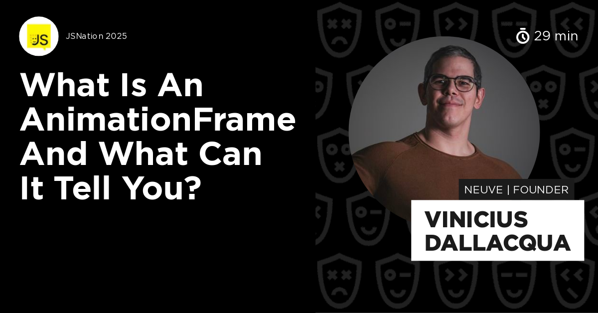 What Is an AnimationFrame and What Can It Tell You? by Vinicius Dallacqua