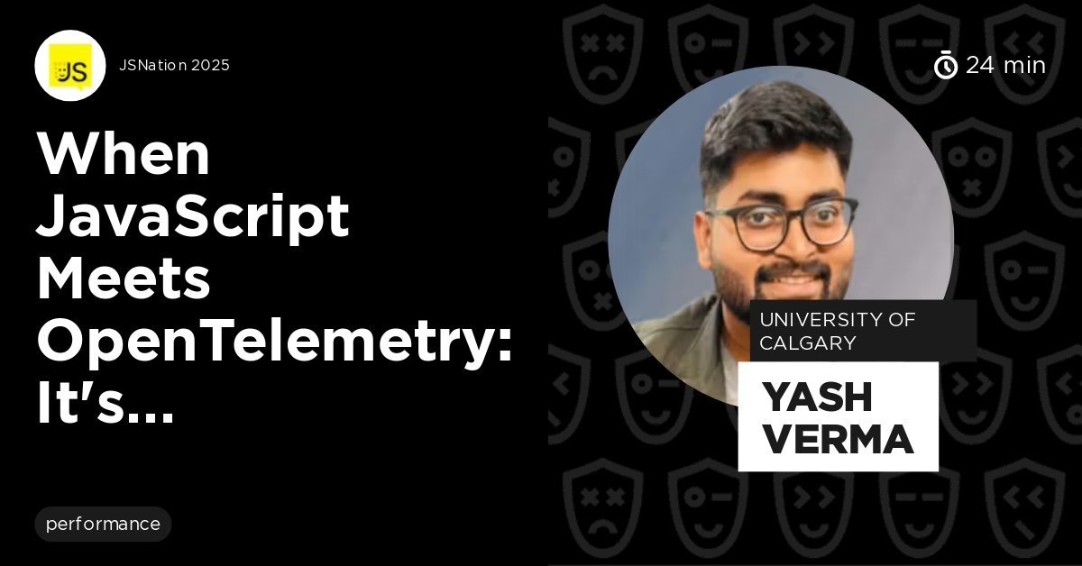 When JavaScript Meets OpenTelemetry: It's Observability O'Clock by Yash ...