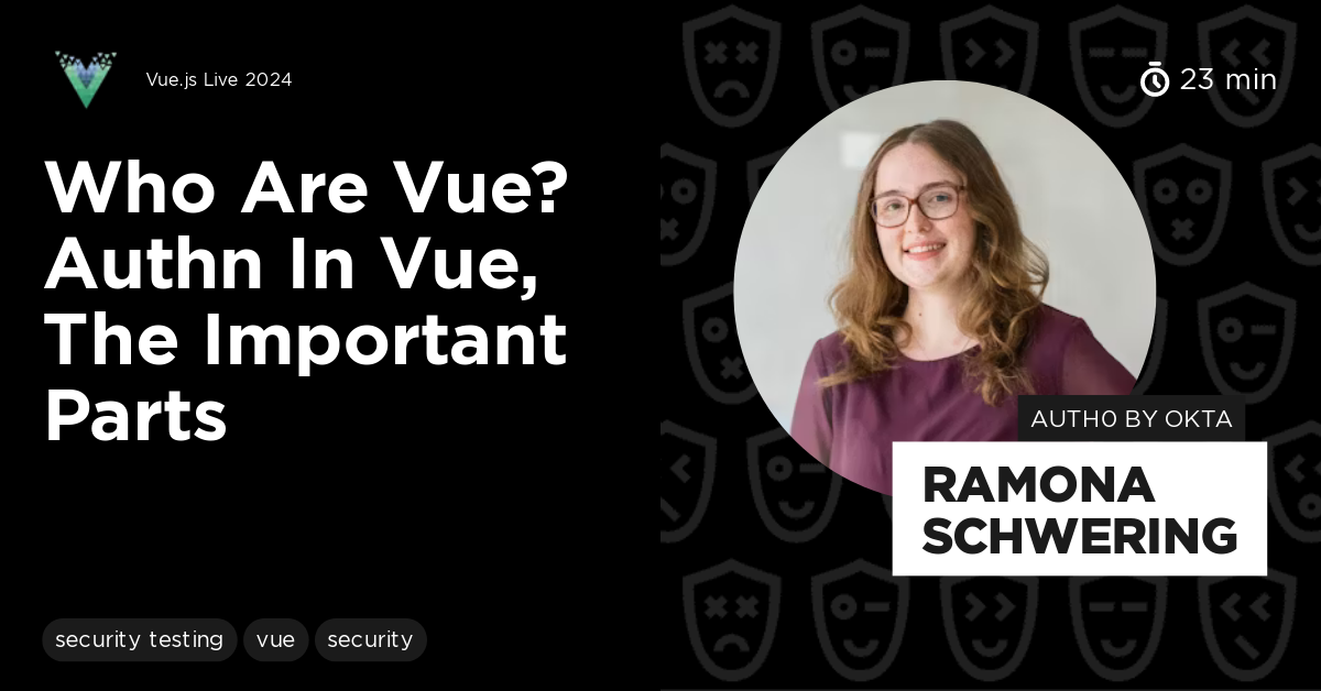Who Are Vue? Authn In Vue, The Important Parts by Ramona Schwering ... Who Are Vue? Authn In Vue, The Important Parts by Ramona Schwering ...