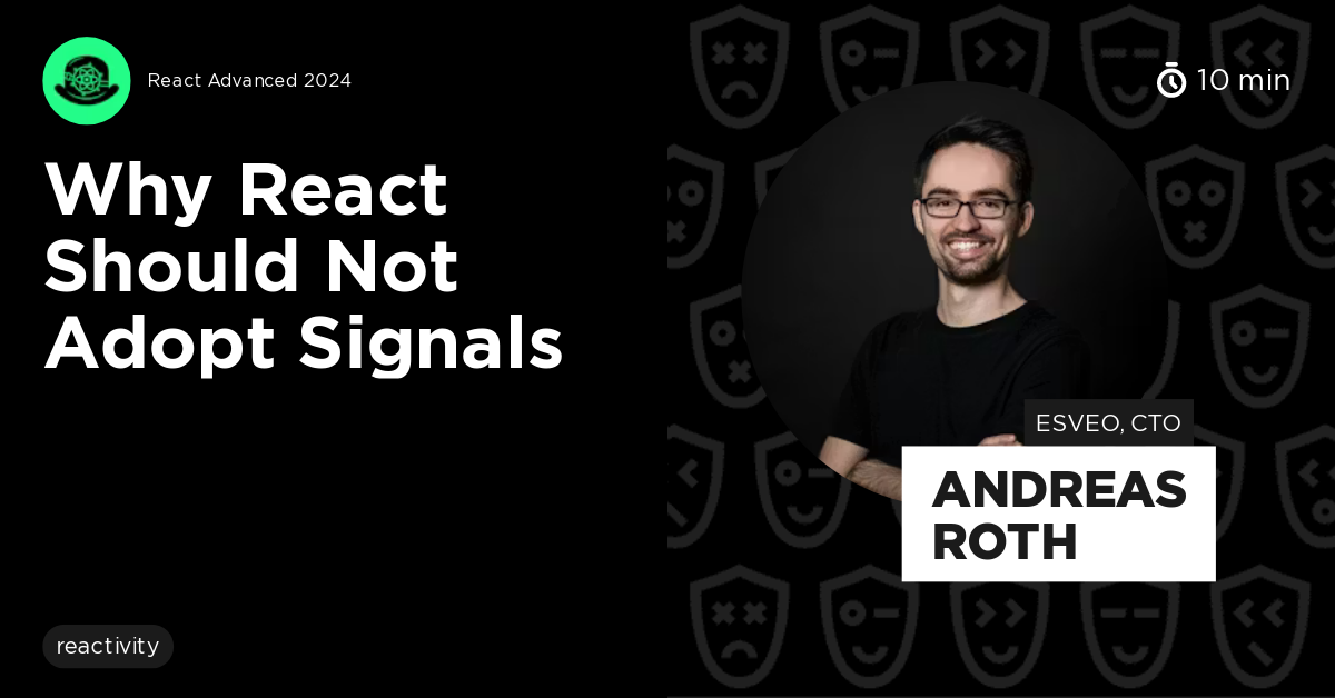 Why React Should Not Adopt Signals by Andreas Roth