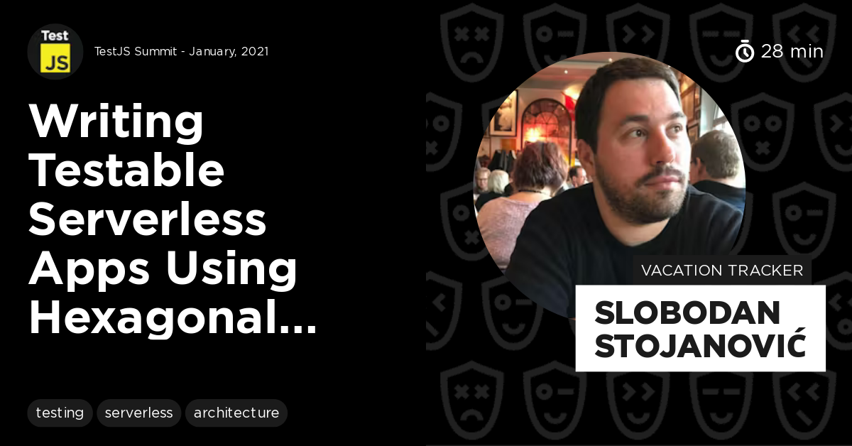 Writing Testable Serverless Apps Using Hexagonal Architecture by ...