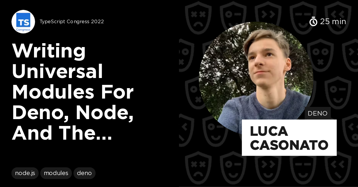 Writing universal modules for Deno, Node, and the browser by Luca Casonato