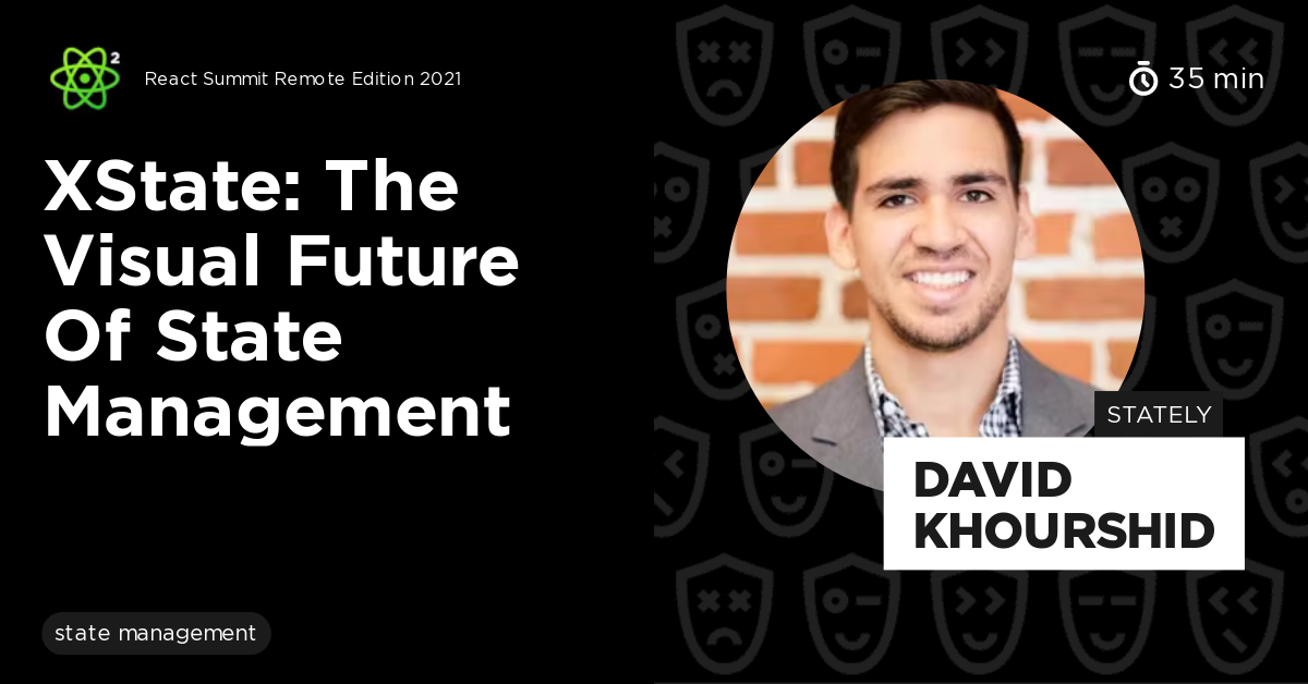XState: the Visual Future of State Management by David Khourshid