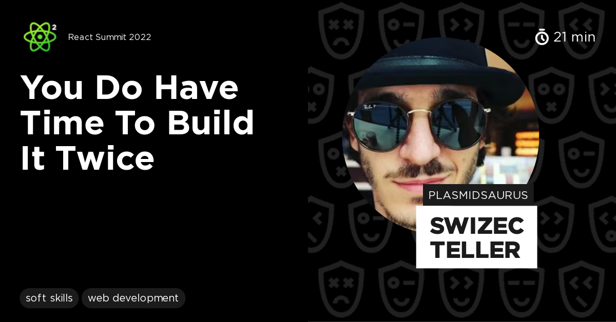 You Do Have Time to Build it Twice by Swizec Teller