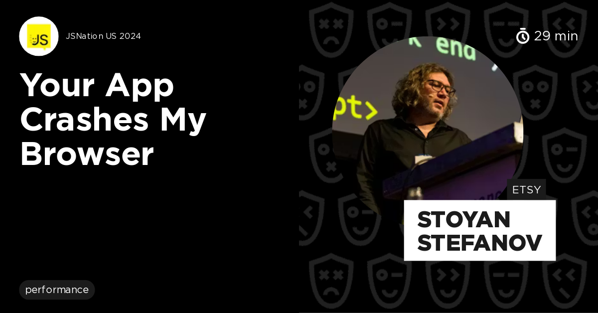 Your App Crashes My Browser by Stoyan Stefanov
