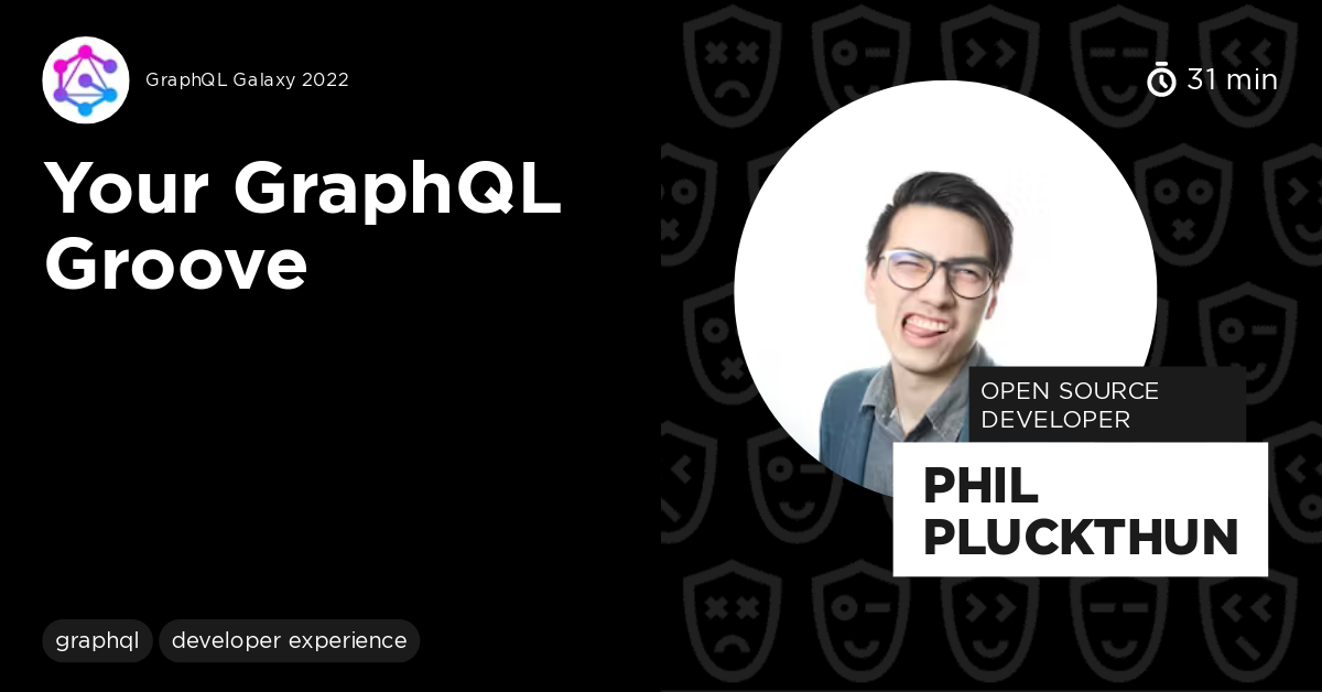 Your GraphQL Groove by Phil Pluckthun
