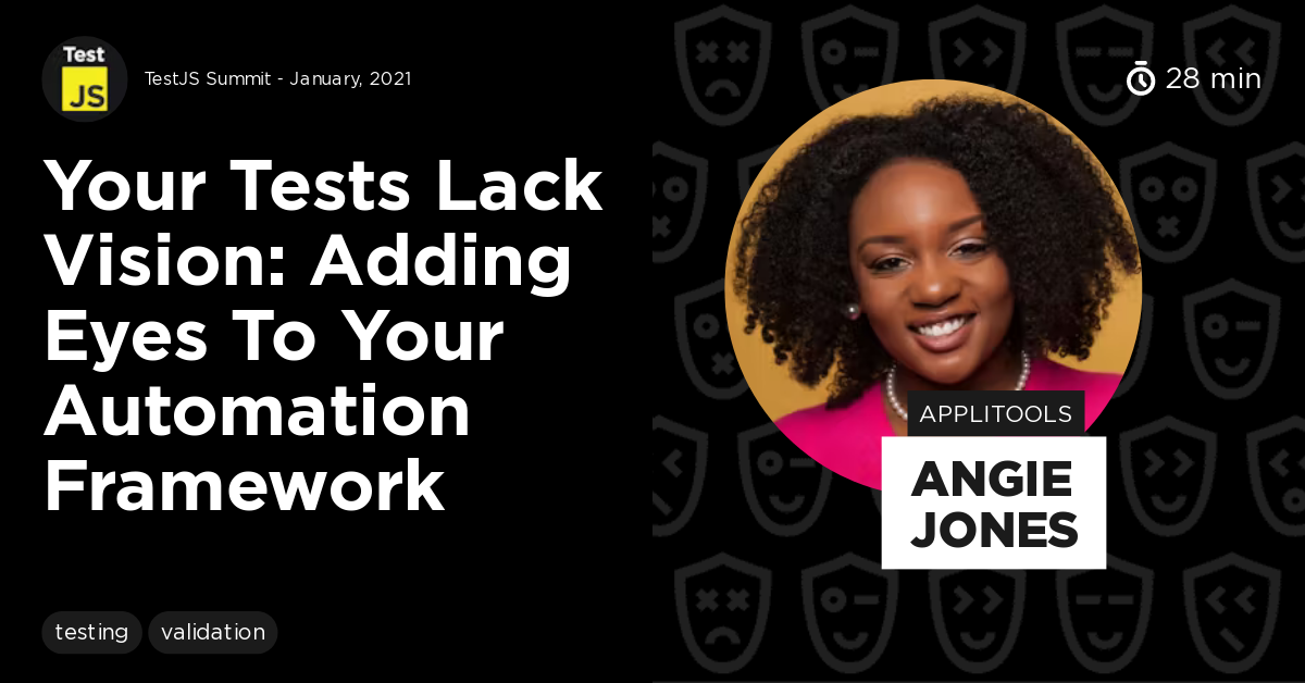 Your Tests Lack Vision Adding Eyes To Your Automation Framework By Angie Jones