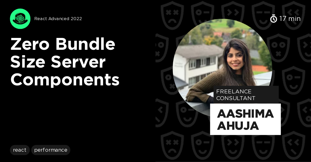 Zero Bundle Size Server Components by Aashima Ahuja