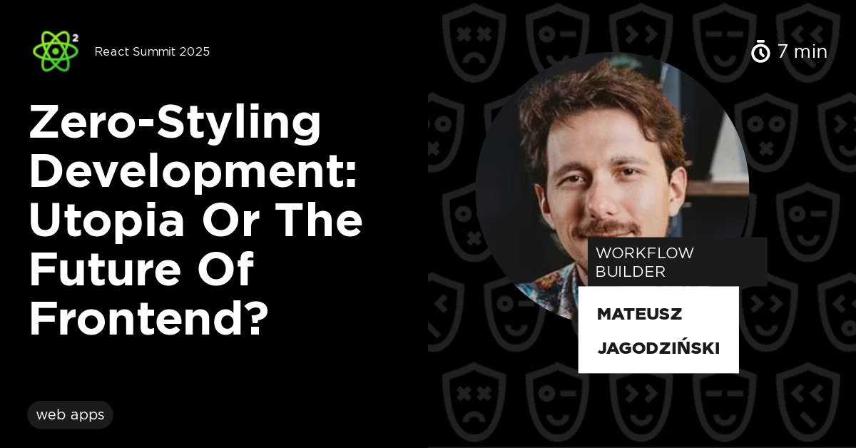 Zero-Styling Development: Utopia or the Future of Frontend? by Mateusz Jagodziński